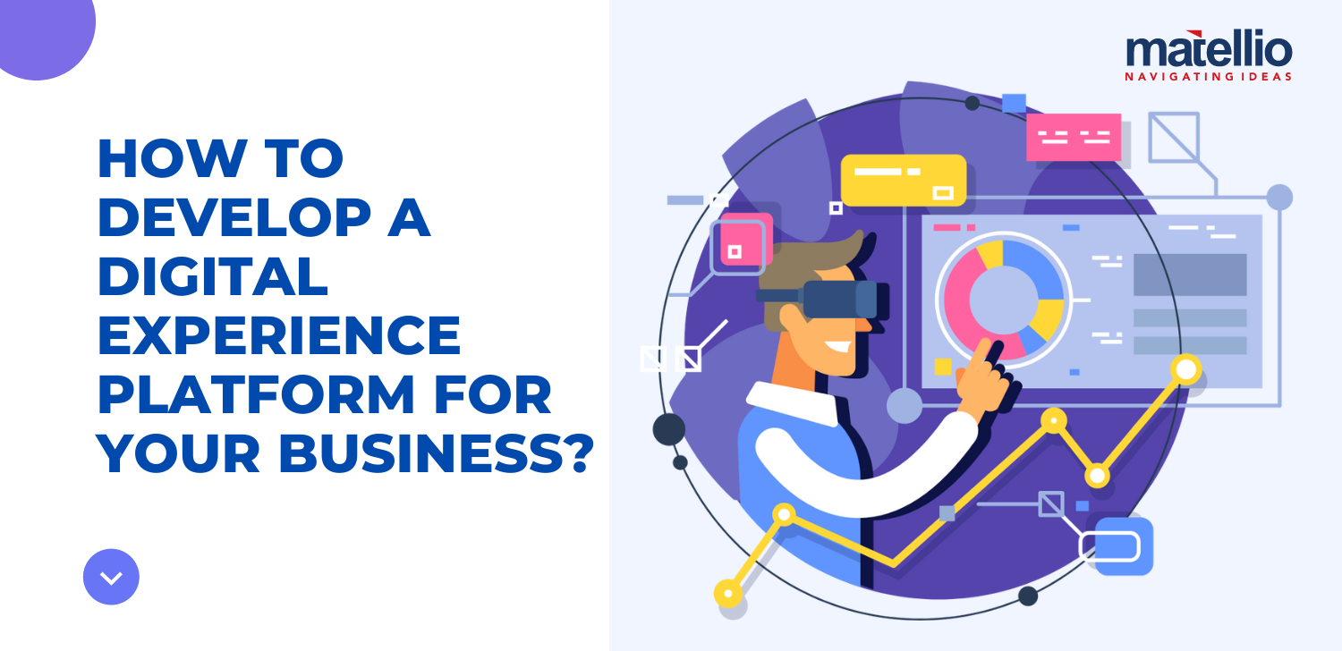 How to Develop a Digital Experience Platform for your Business? - Matellio Inc