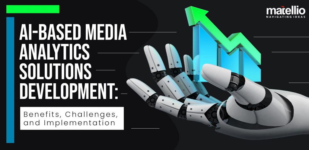 AI-based Media Analytics Solutions Development: Benefits, Challenges ...
