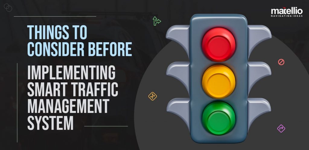 Things To Consider Before Implementing Smart Traffic Management System ...