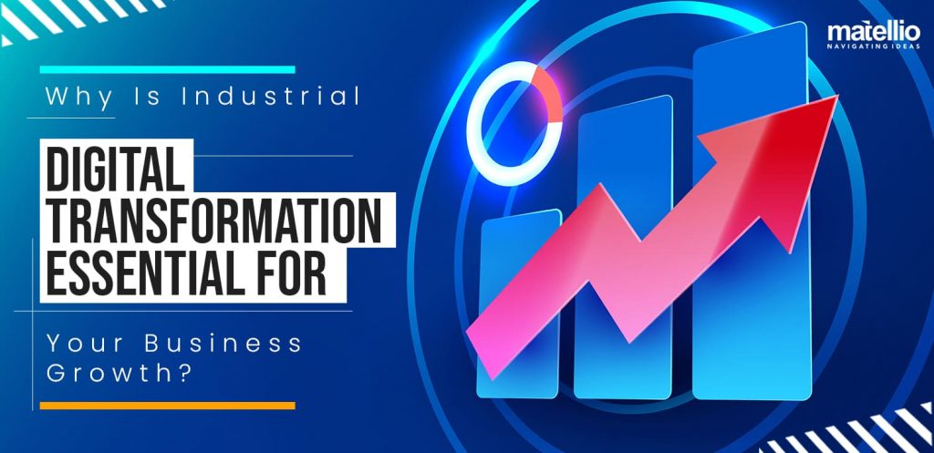 Why Is Industrial Digital Transformation Essential For Your Business