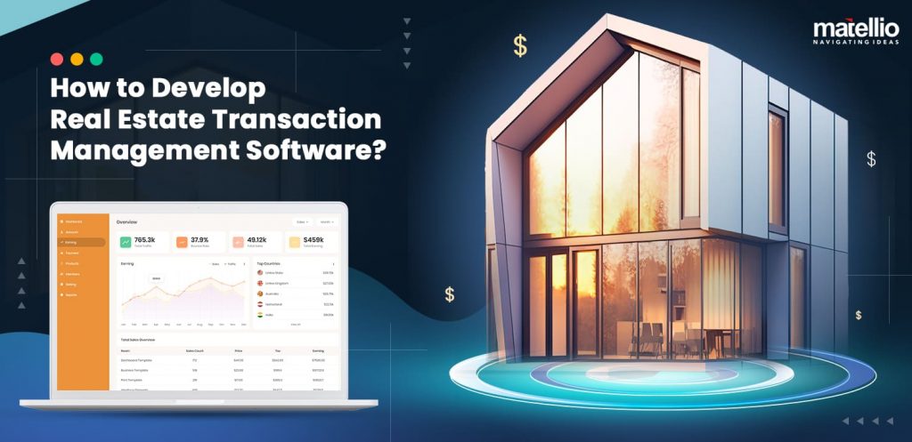 How to Develop Real Estate Transaction Management Software? - Matellio Inc