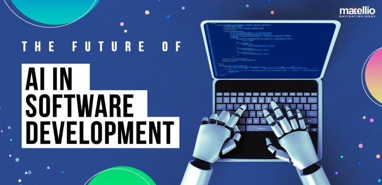 The Future of AI in Software Development - Matellio Inc
