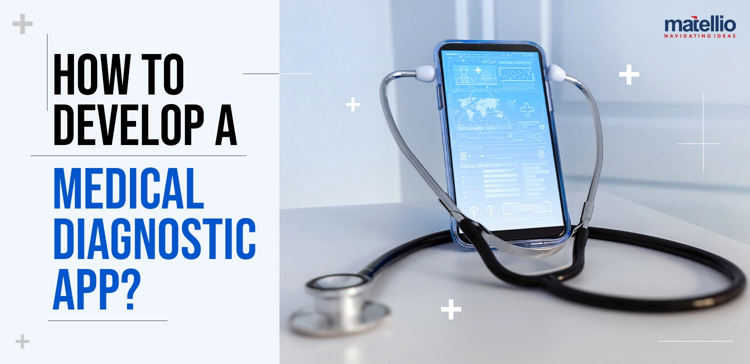 How to Develop a Medical Diagnostic App? - Matellio Inc