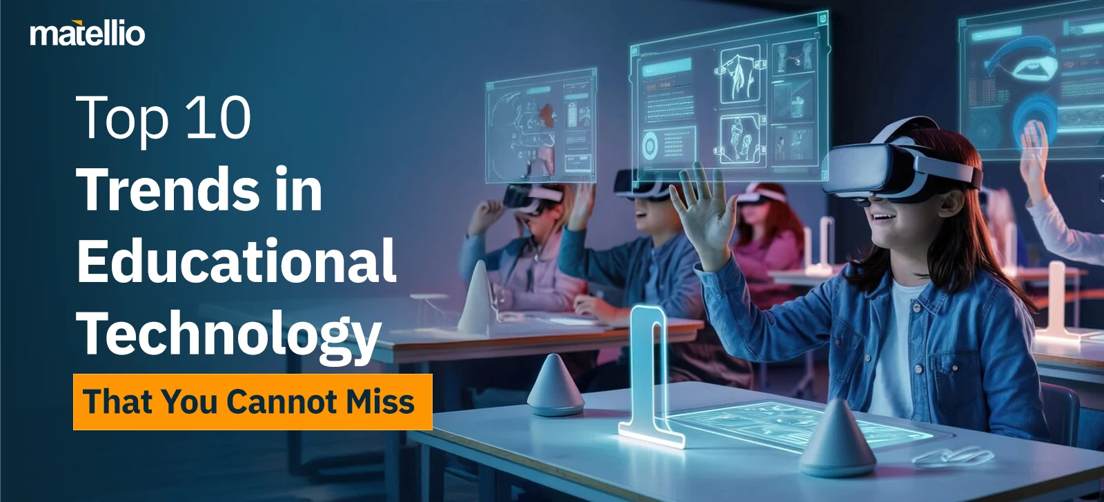 Top 15 Education Technology Trends - Matellio Inc