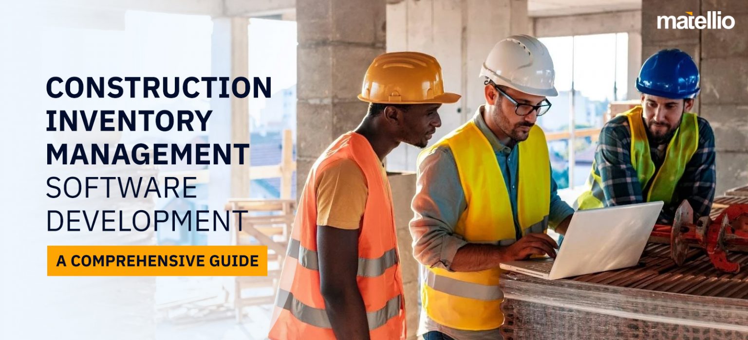 Construction Inventory Management Software Development: A Comprehensive ... Construction Inventory Management Software Development: A Comprehensive ...