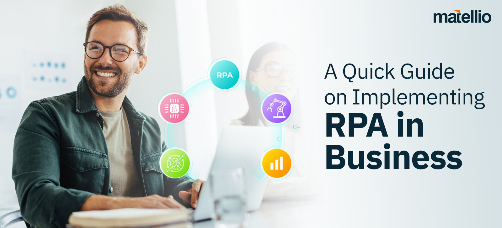 A Quick Guide on Implementing RPA in Business - Matellio Inc