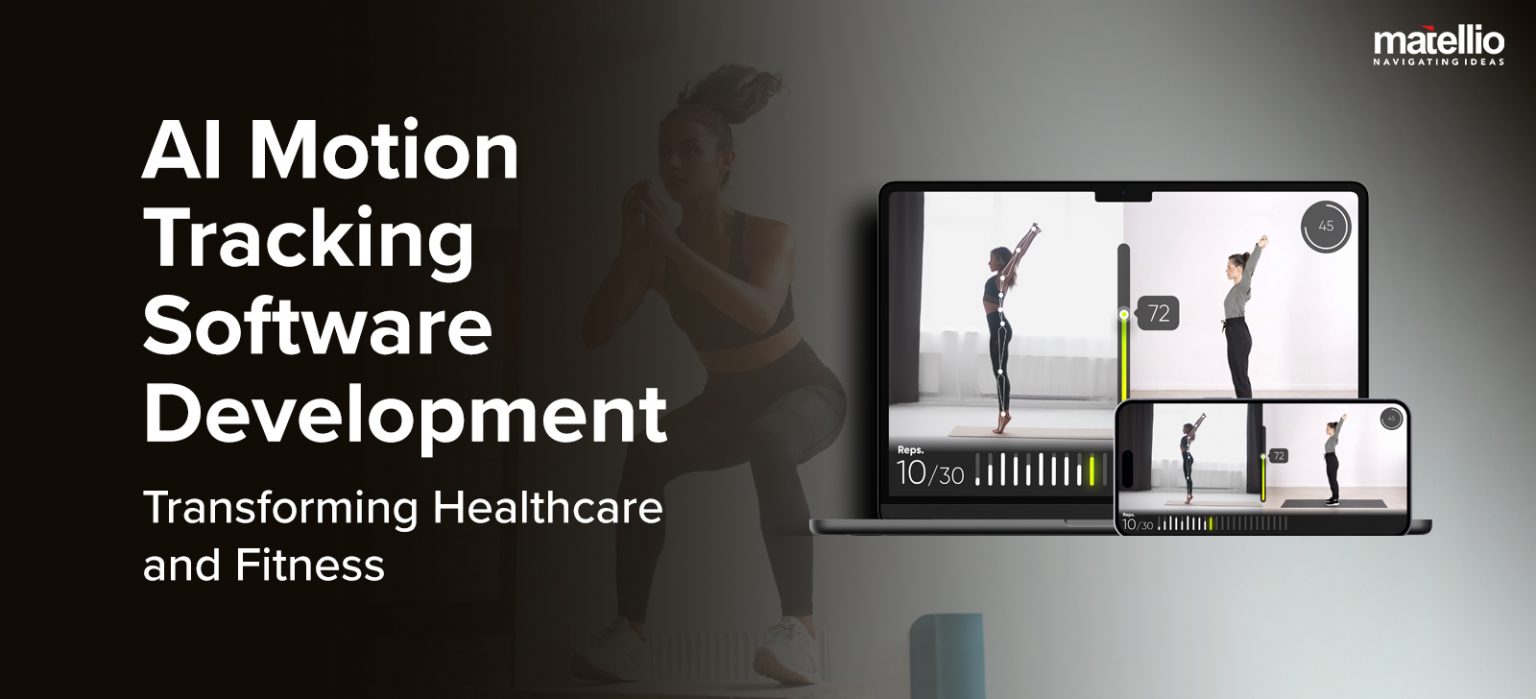 AI Motion Tracking Software Development – Transforming Healthcare and Fitness - Matellio Inc
