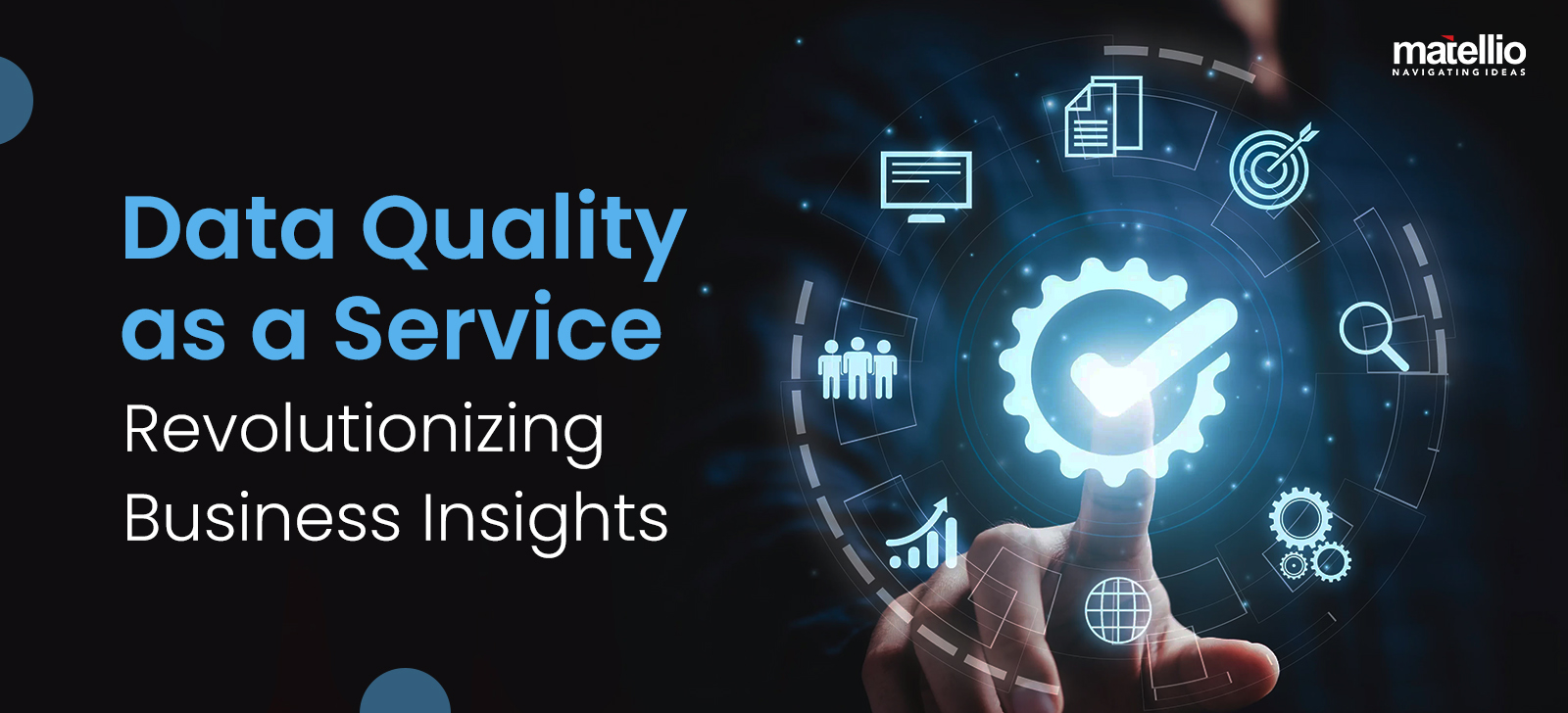 Data Quality as a Service: Revolutionizing Business Insights - Matellio Inc