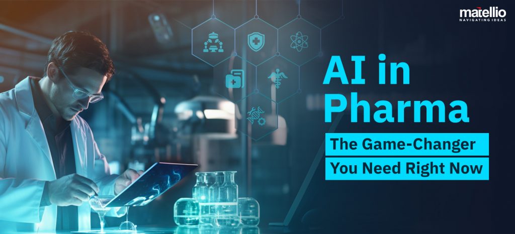 AI in Pharma – The Game-Changer You Need Right Now - Matellio Inc