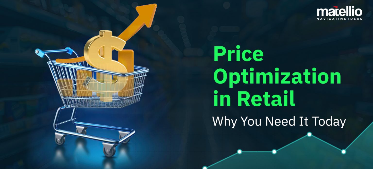 Price Optimization in Retail: Why You Need It Today - Matellio Inc