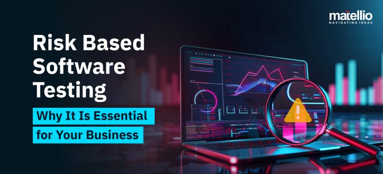 Risk Based Software Testing – Why It Is Essential for Your Business