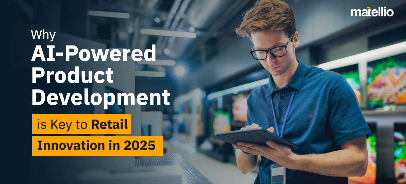 AI-powered product development - Matellio Inc