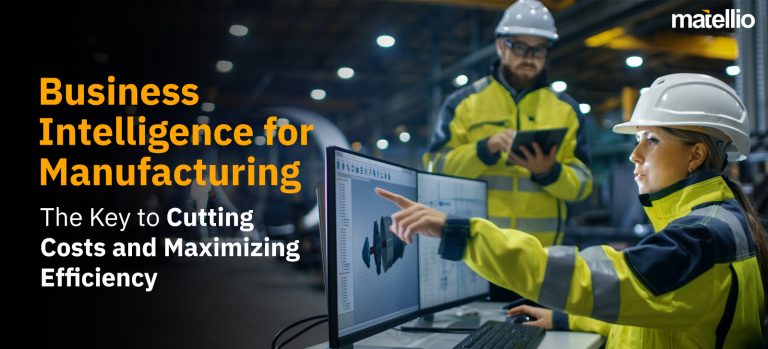Business Intelligence for Manufacturing: The Key to Cutting Costs and Maximizing Efficiency ...