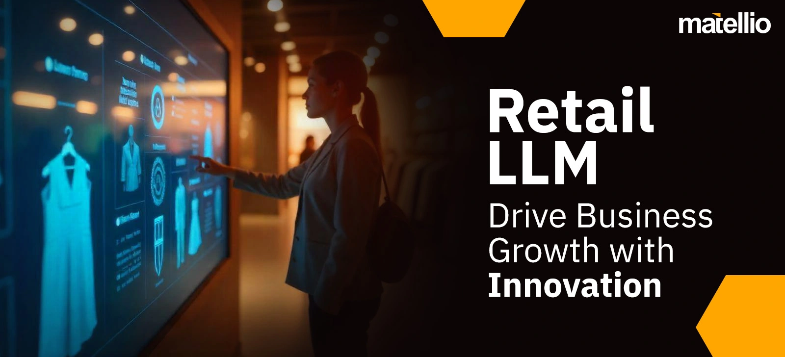 Retail LLM: Drive Business Growth with Innovation -Matellio.Inc